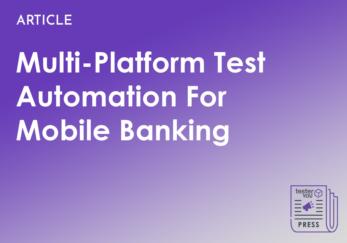 Multi-Platform Test Automation for Mobile Banking - TesterYou